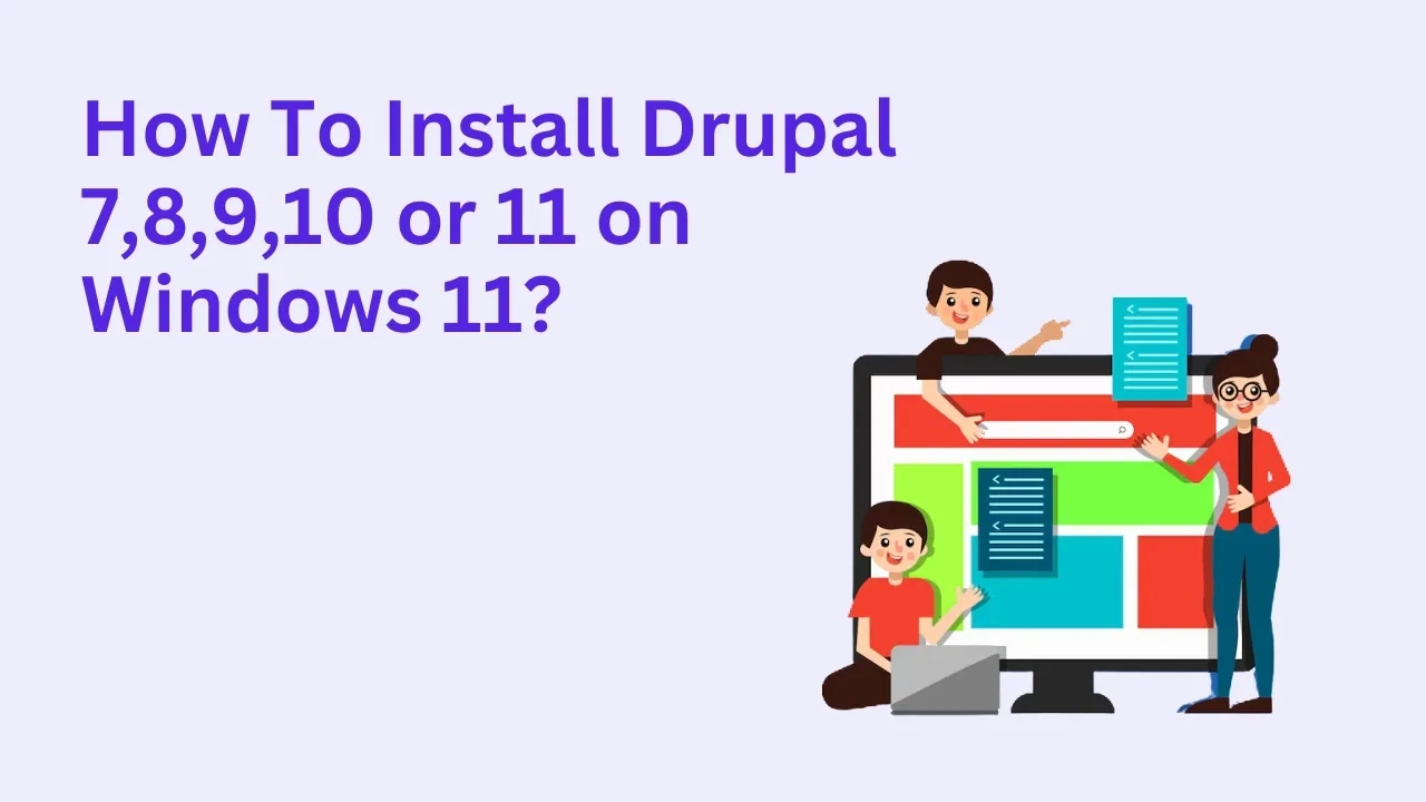 How To Install Drupal 7, 8, 9, 10, or 11 on Windows 11?